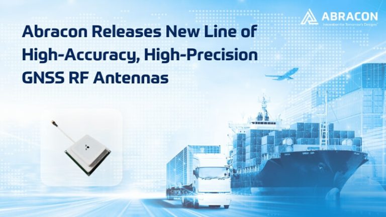 Abracon Launches New GNSS RF Antennas for Enhanced Location Accuracy ...